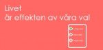 Dina val formar ditt Liv